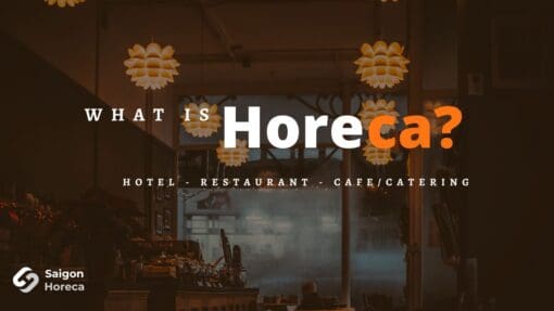 What is Horeca? - A Potential Market with Many Opportunities - Saigon ...